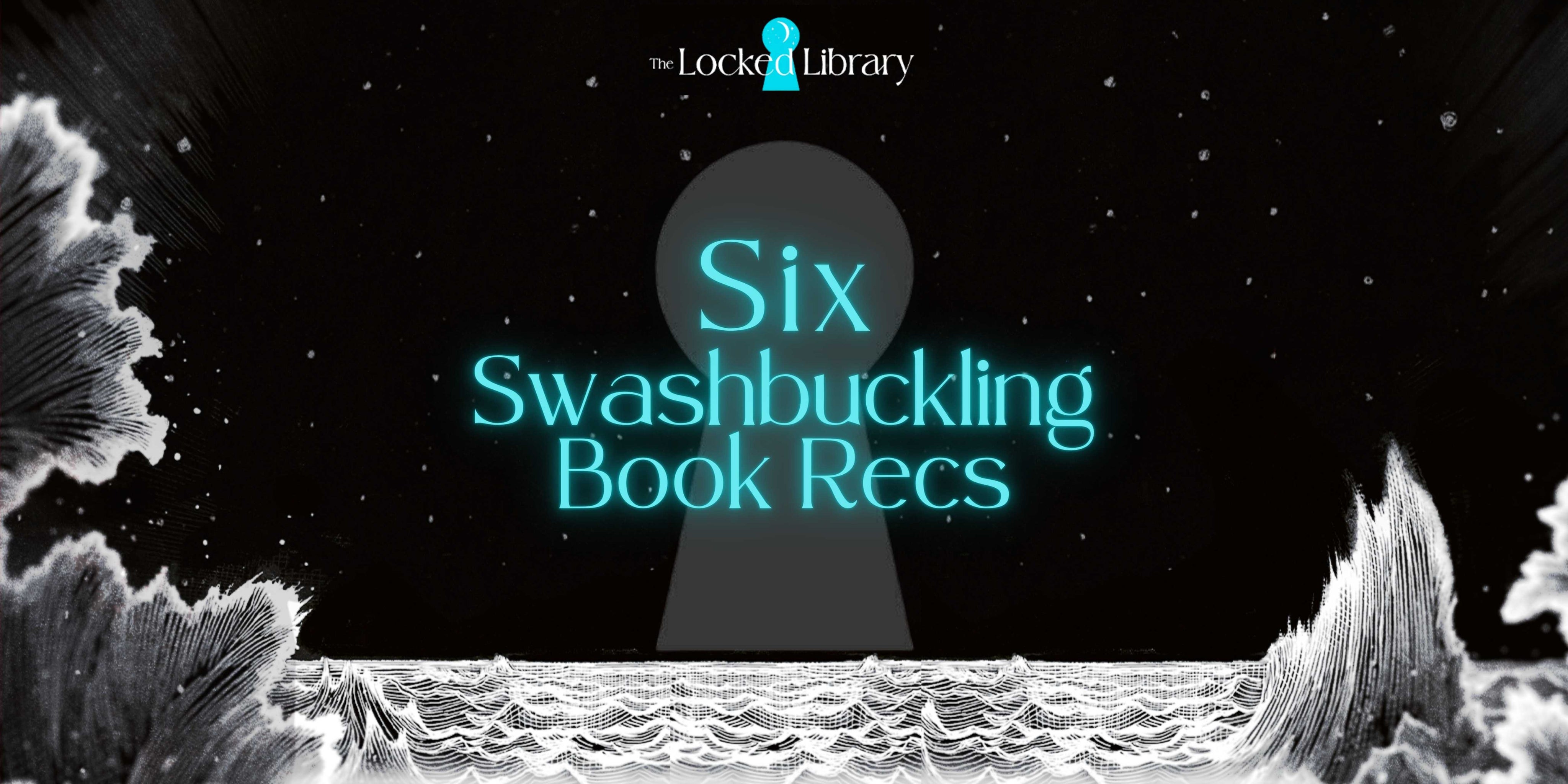 Six Swashbuckling Book Recs Inspired by our February Book | The Locked ...